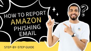How to Report an Amazon Phishing Email (Step-by-Step Guide ...